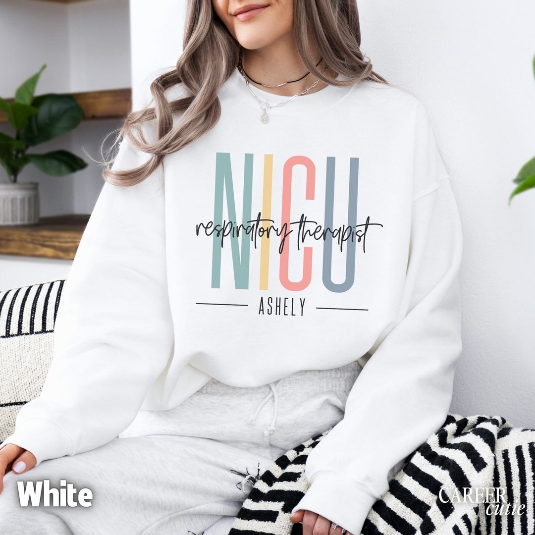 NICU RT Sweatshirt, Custom Nicu Respiratory Therapist Sweatshirt ...