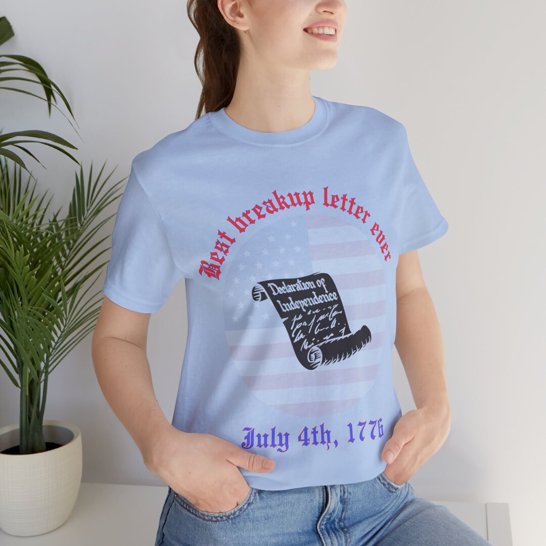 Independence Day Tee: 'best Breakup Letter Ever' Declaration of ...