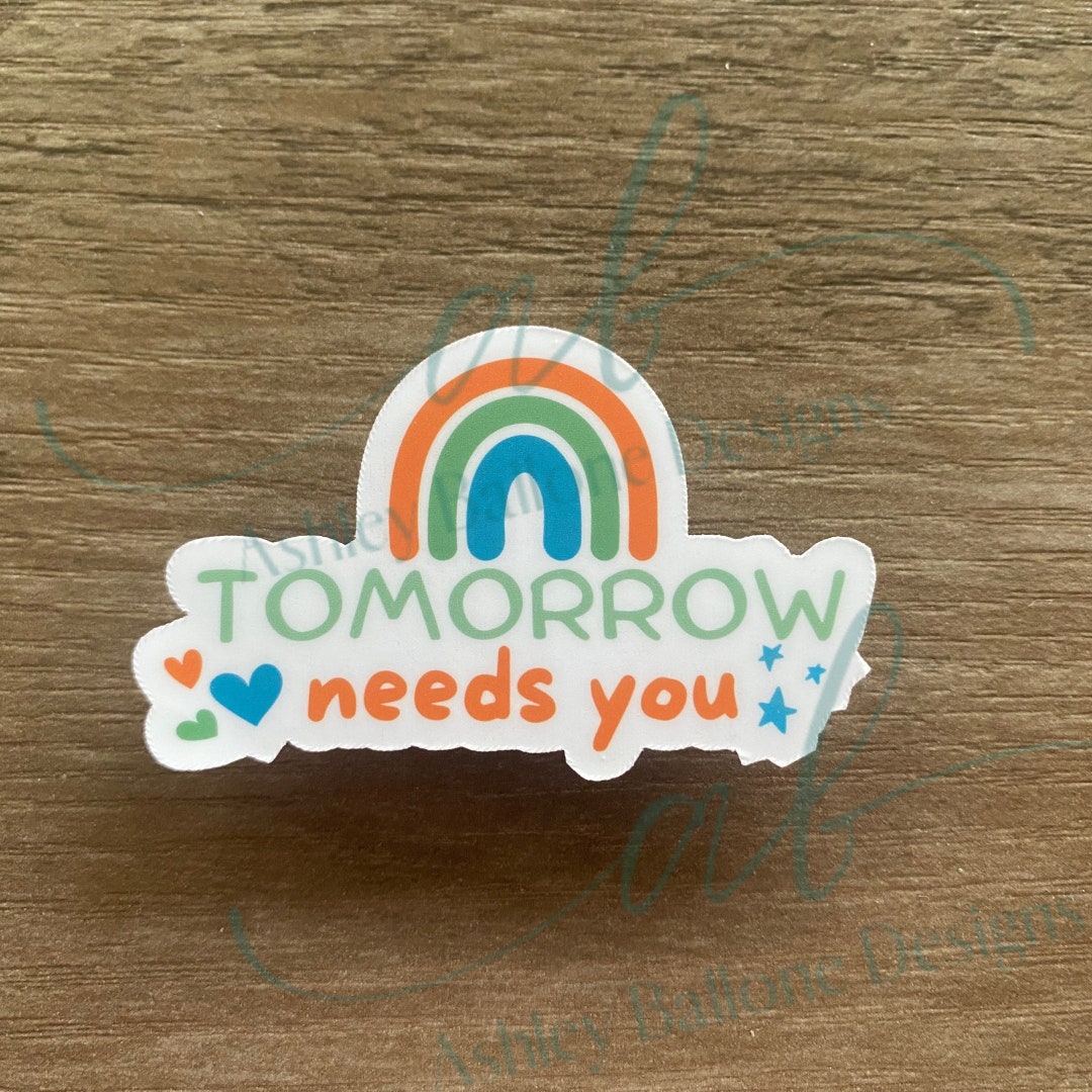 Tomorrow Needs You Word Sticker || 1" 2" 3" 4" Inch Waterproof Vinyl ...