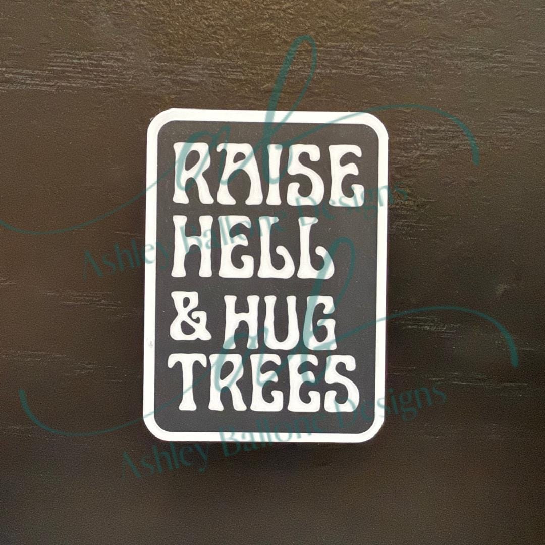 Raise Hell and Hug Trees Sticker: Vinyl Sticker for Laptop, Tumbler - Etsy