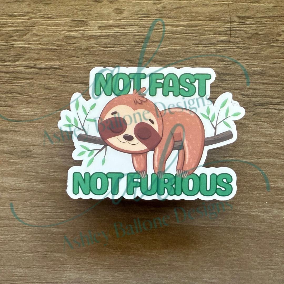 Not Fast, Not Furious Sticker || 1" 2" Inch Waterproof Vinyl Decal ...