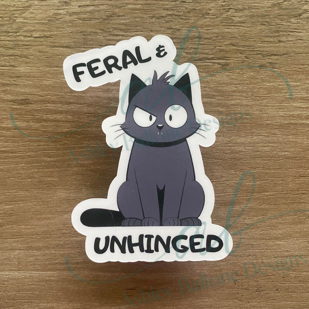 Feral & Unhinged Sticker 1 2 3 Inch Waterproof Vinyl Decal Sticker ...