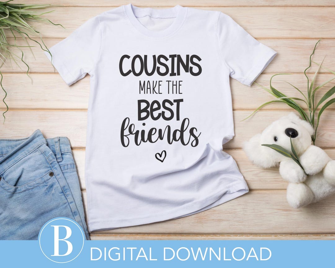 Cousins Make the Best Friends SVG, Cousin Quote Digital Download ...