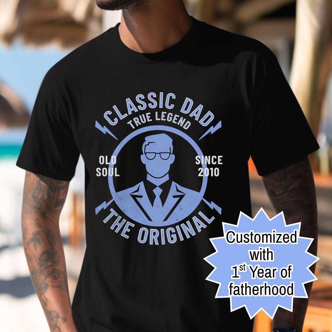 Custom Classic Dad True Legend T-shirt, Personalized Year of Fatherhood ...