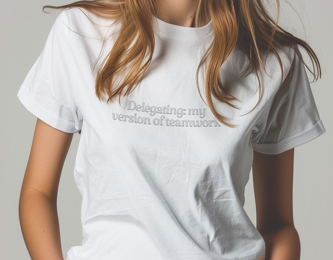 Delegating: My Version of Teamwork Embroided Baby Tee, Embroided Tee ...