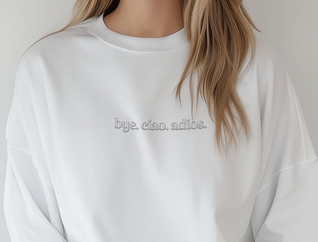 Bye. Ciao. Adios. See Ya. Embroided Baby Tee, Embroided Baby Tee, Meme ...
