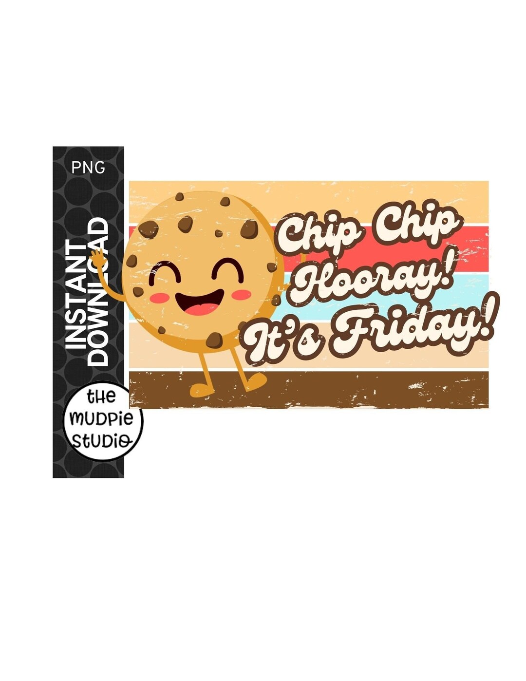Chip Chip Hooray It's Friday PNG - Retro Cookie Sublimation (digital ...