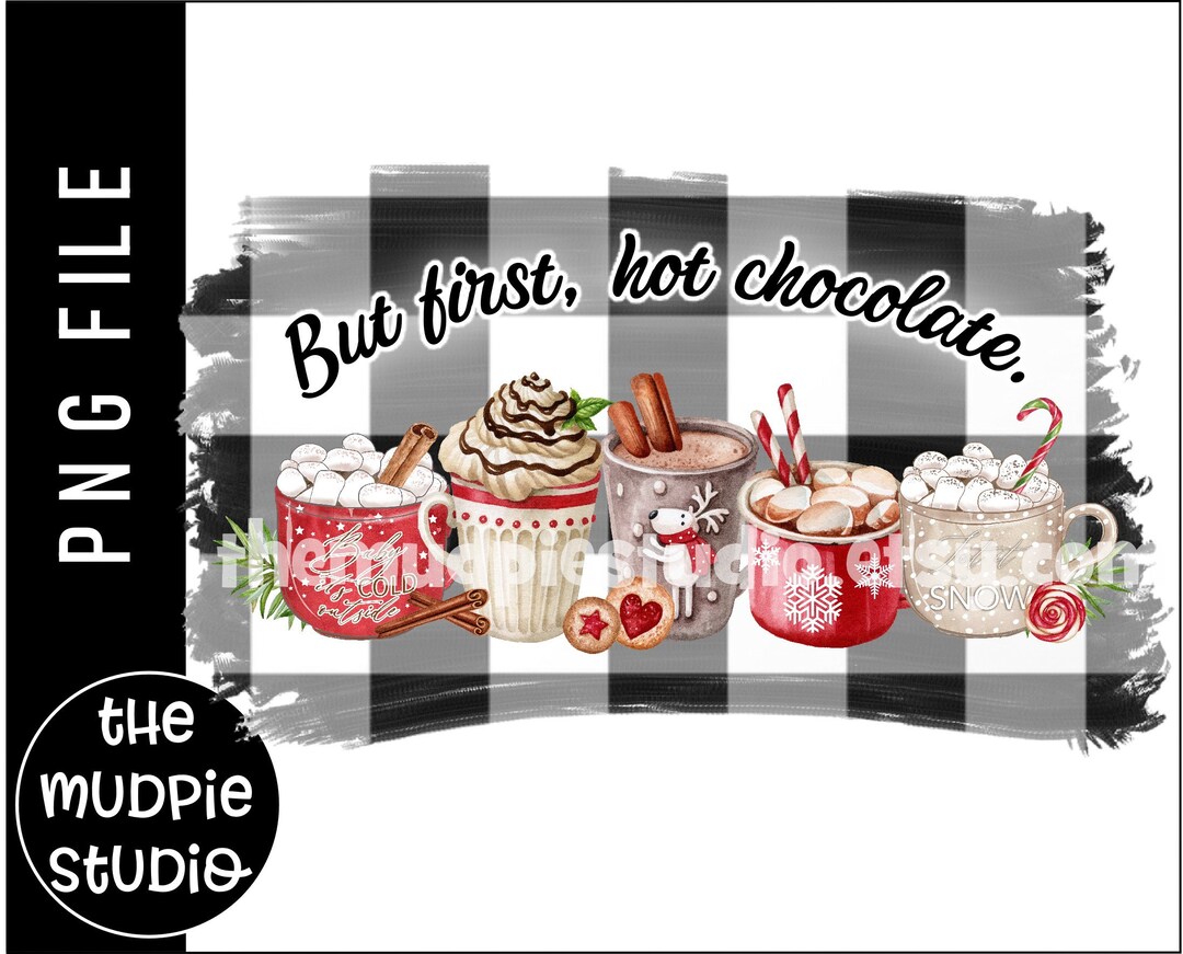 But First, Hot Chocolate PNG IMAGE SUBLIMATION - Etsy