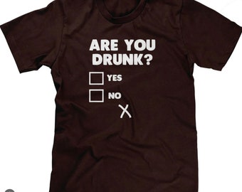 Are You Drunk Yes No X T Shirt Funny College Humor - Etsy