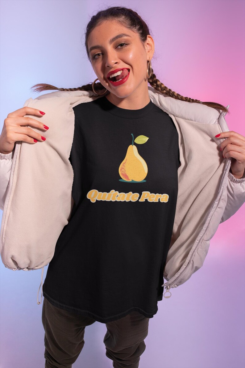 QUITATE PERA, Spanish Joke, Mexicana, Latina, Mexican Shirt, Spanish ...