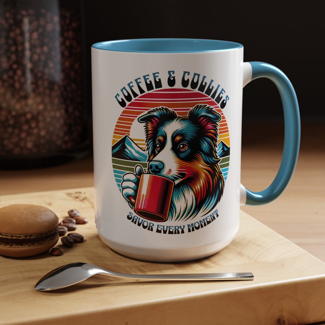 Collies & Coffee, Border Collie Drinking Coffee, Savor Every Moment, 15 ...