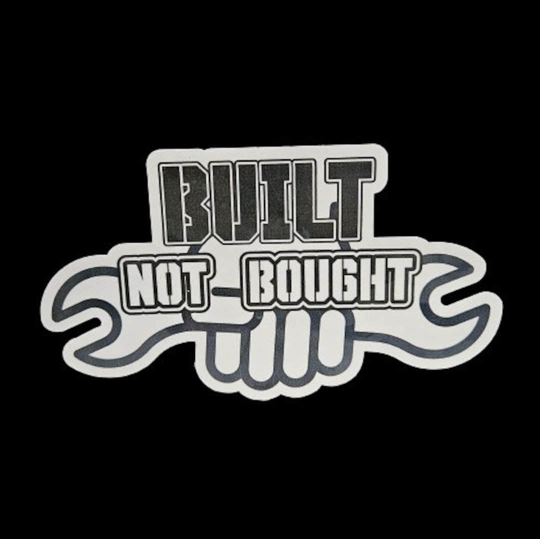 Built Not Bought Decal - Etsy