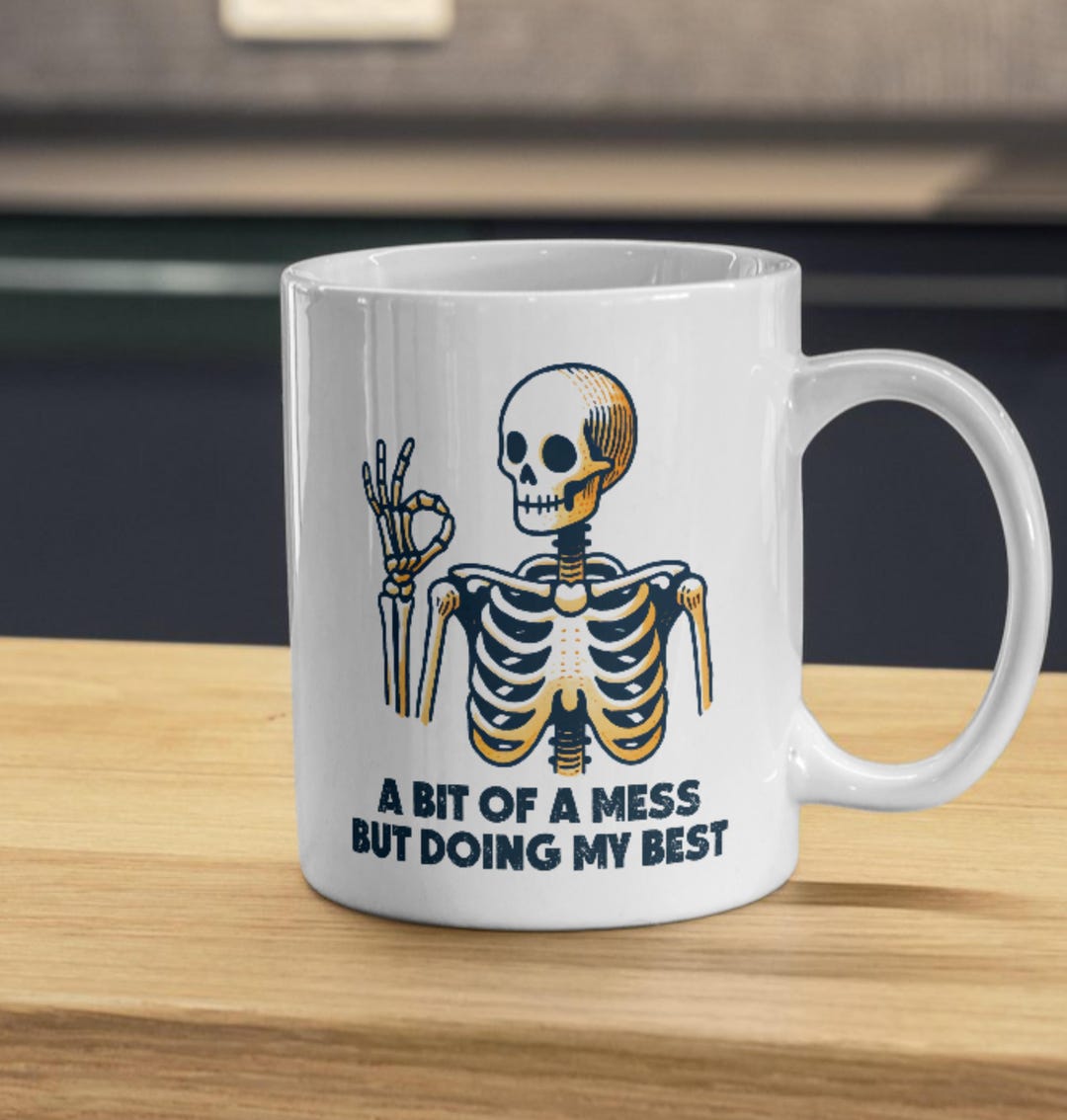 Bit of a Mess but Doing My Best Skeleton Funny 11oz Coffee Mug - Etsy