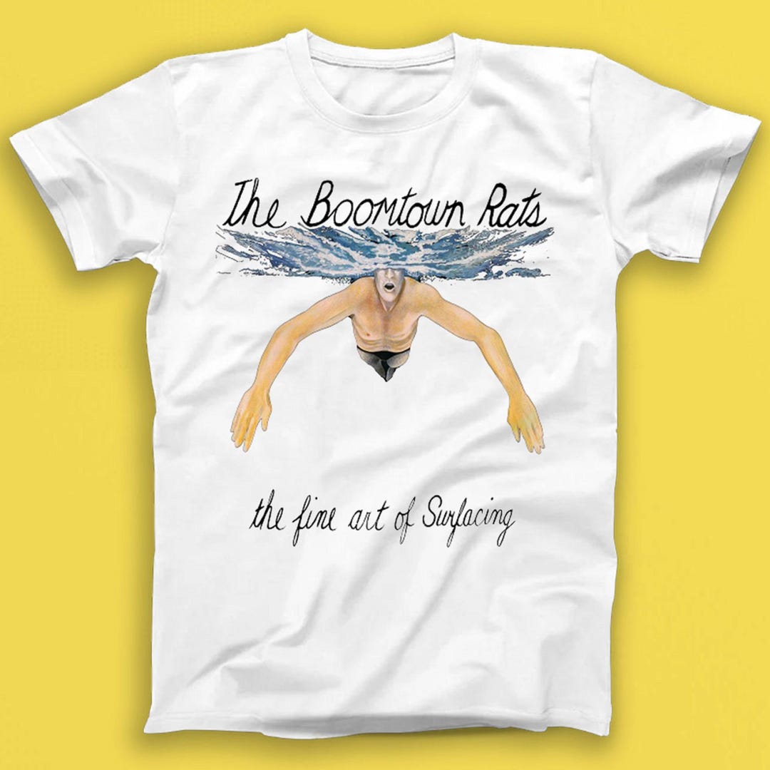 The Boomtown Rats the Fine Art of Surfacing Punk Rock Music Gift Tee T ...
