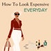 How to Look Expensive Everyday - Etsy