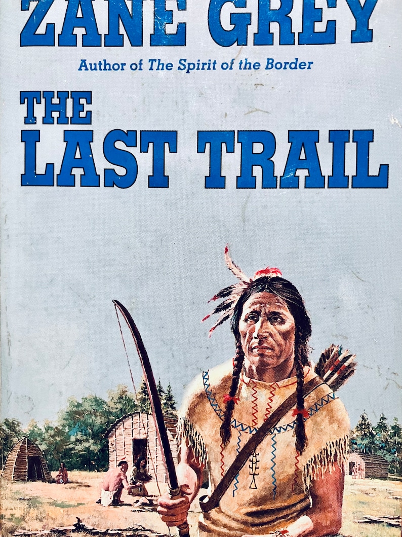 The Last Trail by Zane Grey....ohio Frontier Book....first Tor Edition ...