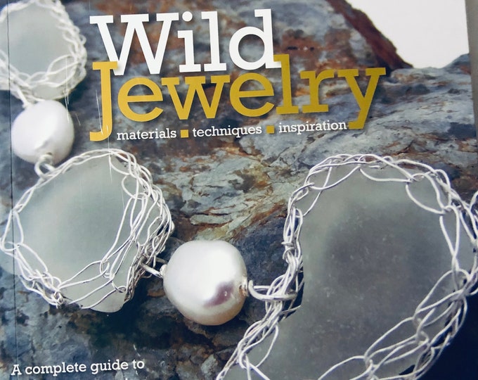 Wild Jewelry Materials, Techniques, Inspiration by Sarah Drew.....eco ...