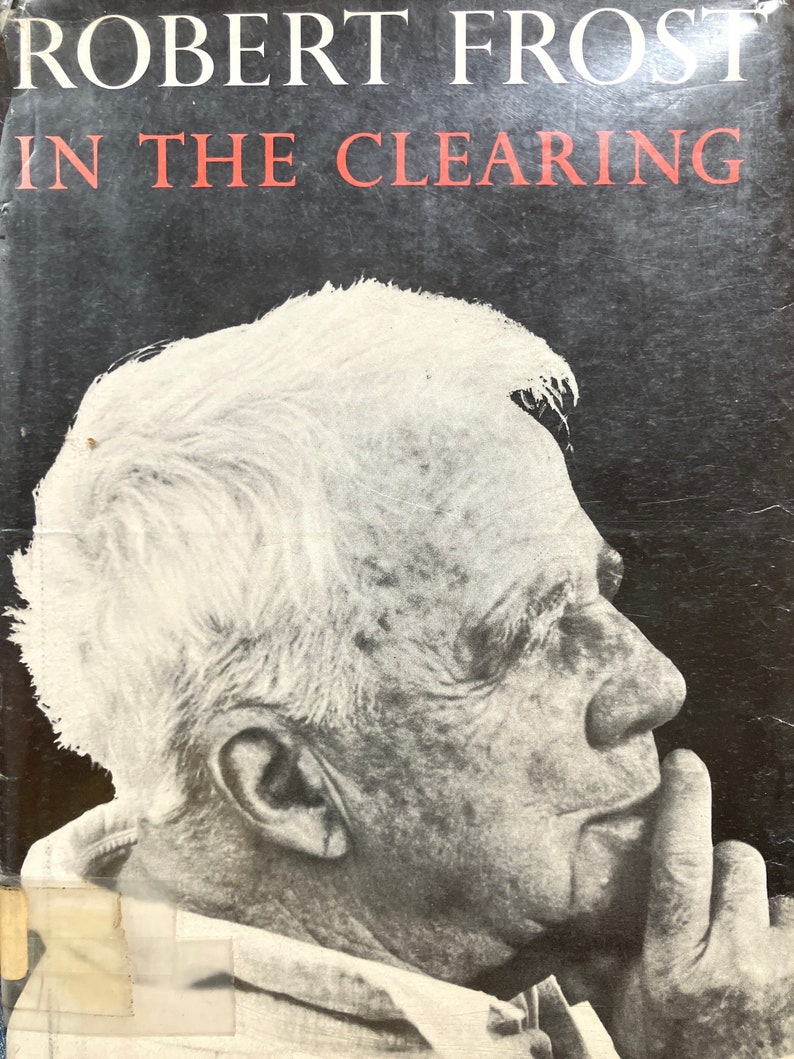 In the Clearing by Robert Frost …poems by Robert Frost…. First Edition ...