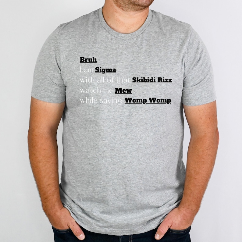 Bruh, Skibidi Rizz, Sigma, Mew, Womp Womp, Teen Shirt, Teacher Shirt ...