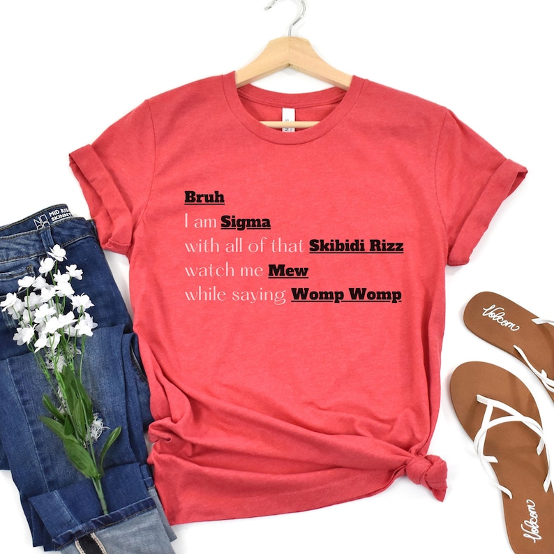 Bruh, Skibidi Rizz, Sigma, Mew, Womp Womp, Teen Shirt, Teacher Shirt ...