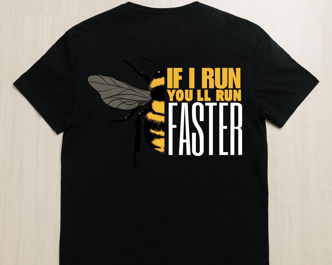 If I Run You'll Run Faster Honey Bee Sublimation Design, Honey Bee ...
