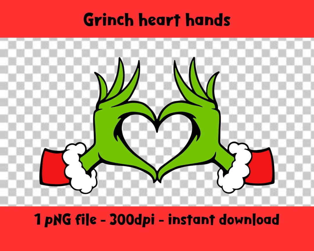 Heart Hands Grinch Inspired Png File 300 Dpi Grinch Heart Hands ...