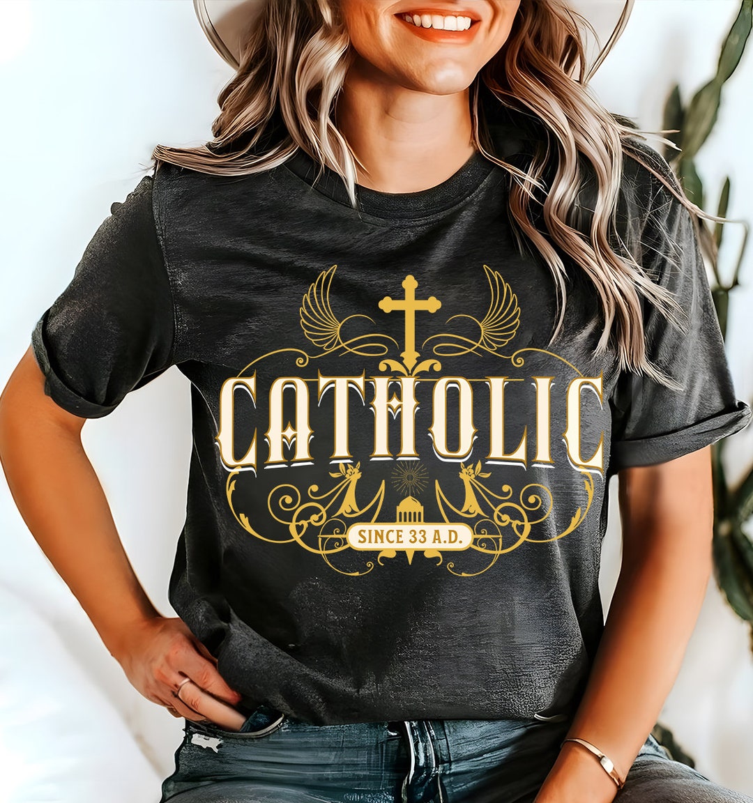 Roman Catholic T-shirt, Catholic Since 33 AD for Women, Catholic Gift ...