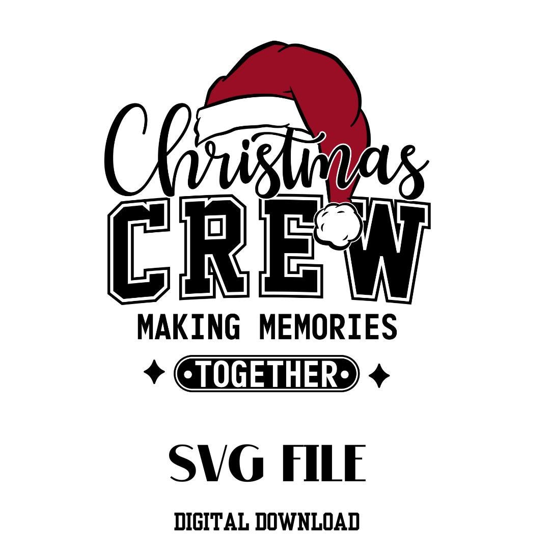 Christmas Crew SVG File Making Memories Together Holiday Digital ...
