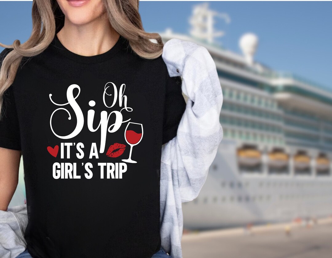 Oh Sip It's A Girls Trip Cruise Shirts,matching Tees for Ladies Group Vacation,cute Matching ...