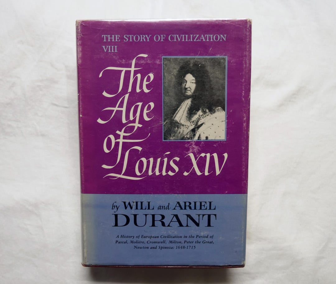 The Story of Civilization VIII, the Age of Louis XIV, Will and Ariel ...