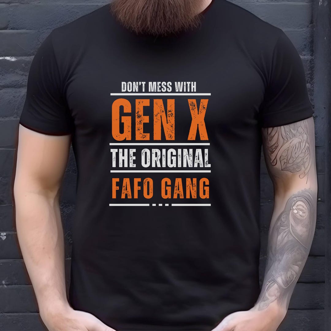 Gen X FAFO Gang T-shirt: Funny Sarcastic Tee for Older Generation X - Etsy