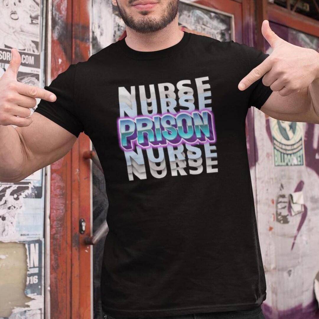 Prison Nurse Shirt for Men, Prison Nurse Gift, Tough Prison RN LPN ...