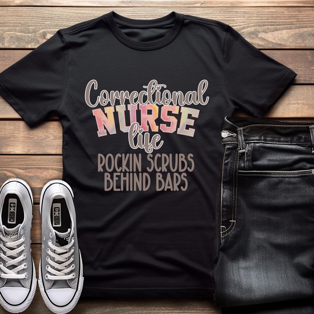 Funny Correctional Nursing Shirt, Corrections Nurse Gift, Tough Prison ...