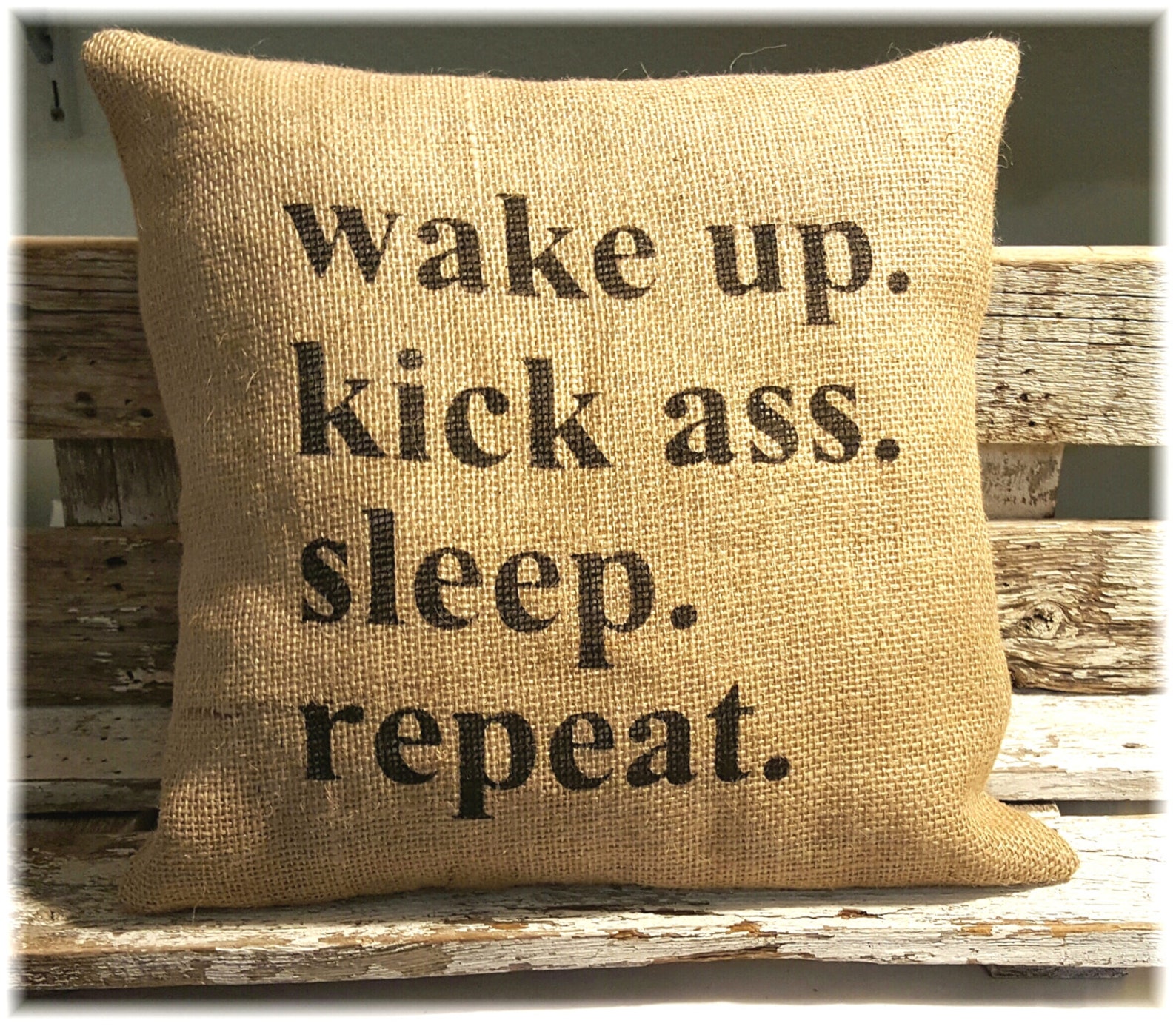 Burlap Pillow Wake up Kick A** Sleep Repeat Burlap Stuffed Pillow 14" X ...