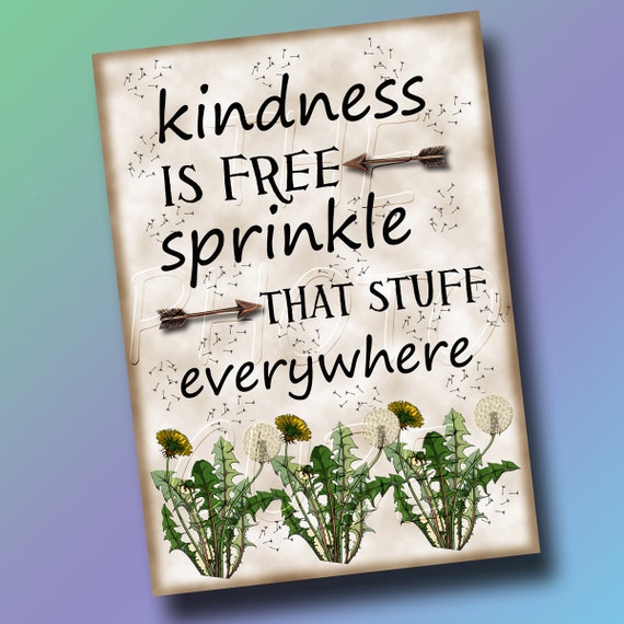 Kindness is FREE Sprinkle that stuff everywhere- Printable 5x7 Art and ...
