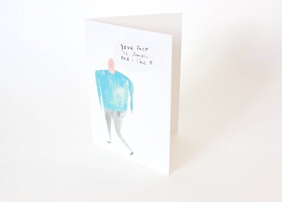 Your Face is Small and I Like It | Greetings Card | Faye Moorhouse - Etsy
