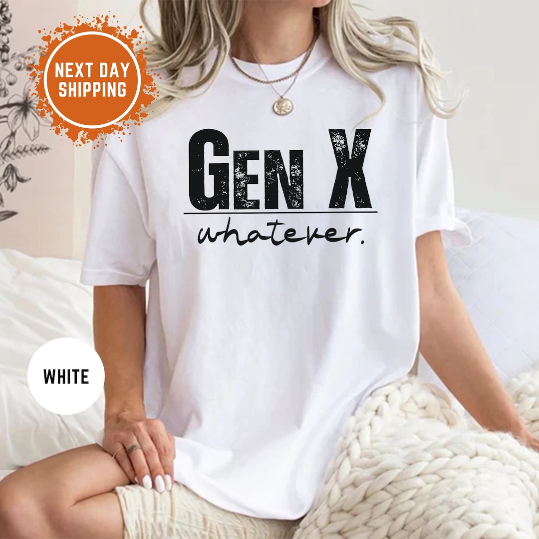 Gen X Whatever Shirt, Gen X Group Matching Tee, Funny Sarcastic Tee ...