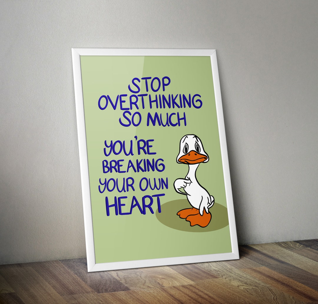 Stop Overthing so Much Duck Art Print Stop Overthink Wallprint Digital ...