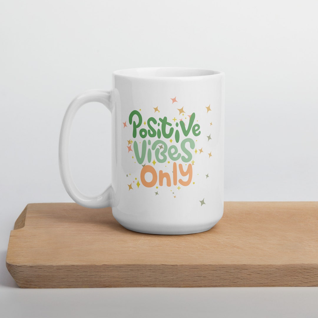 Positive Vibes Only Mug, Motivational Coffee Mug, Motivational Tea Mug ...