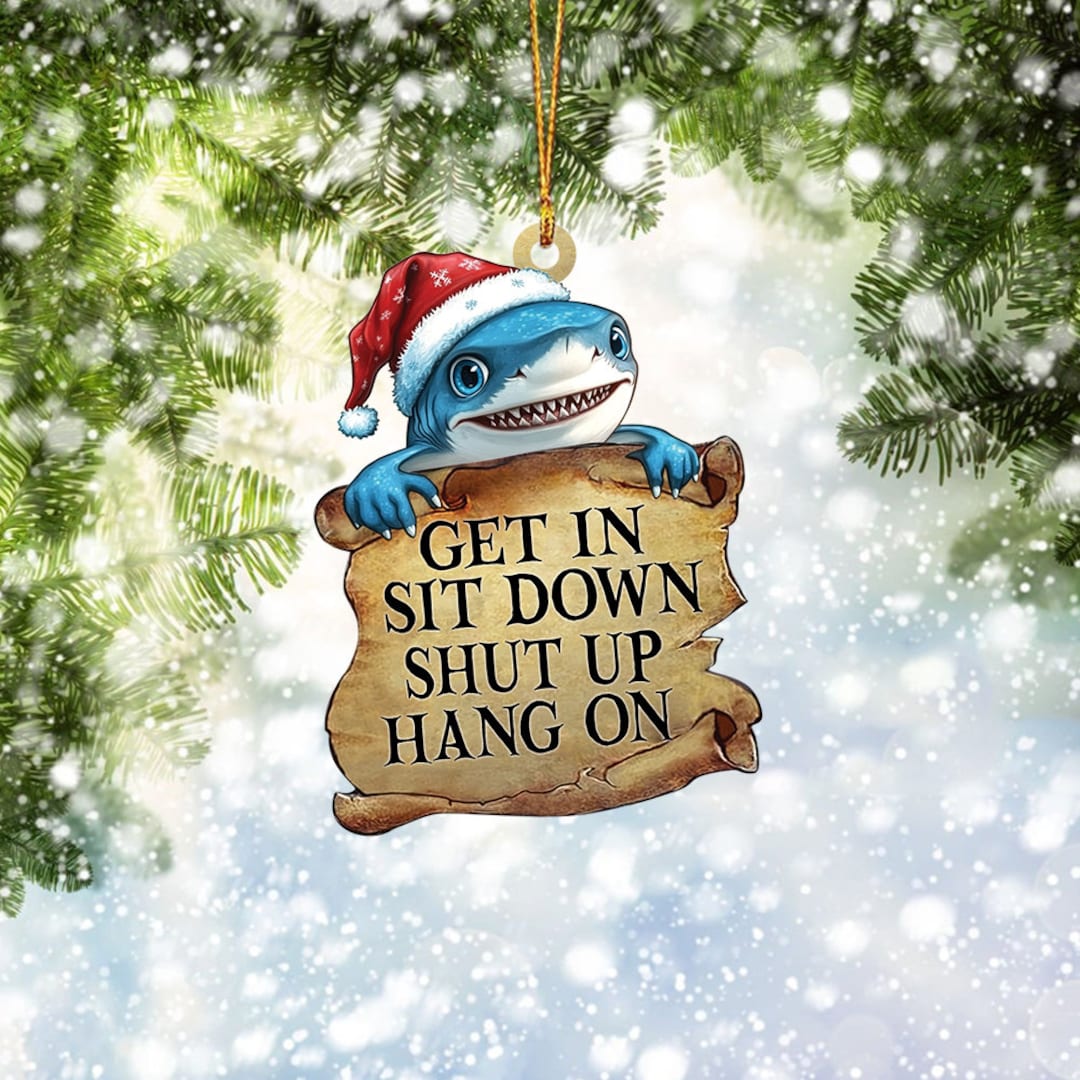 Personalized Shark Get in Sit Down Shut up Hang on Ornament, Shark Flat ...