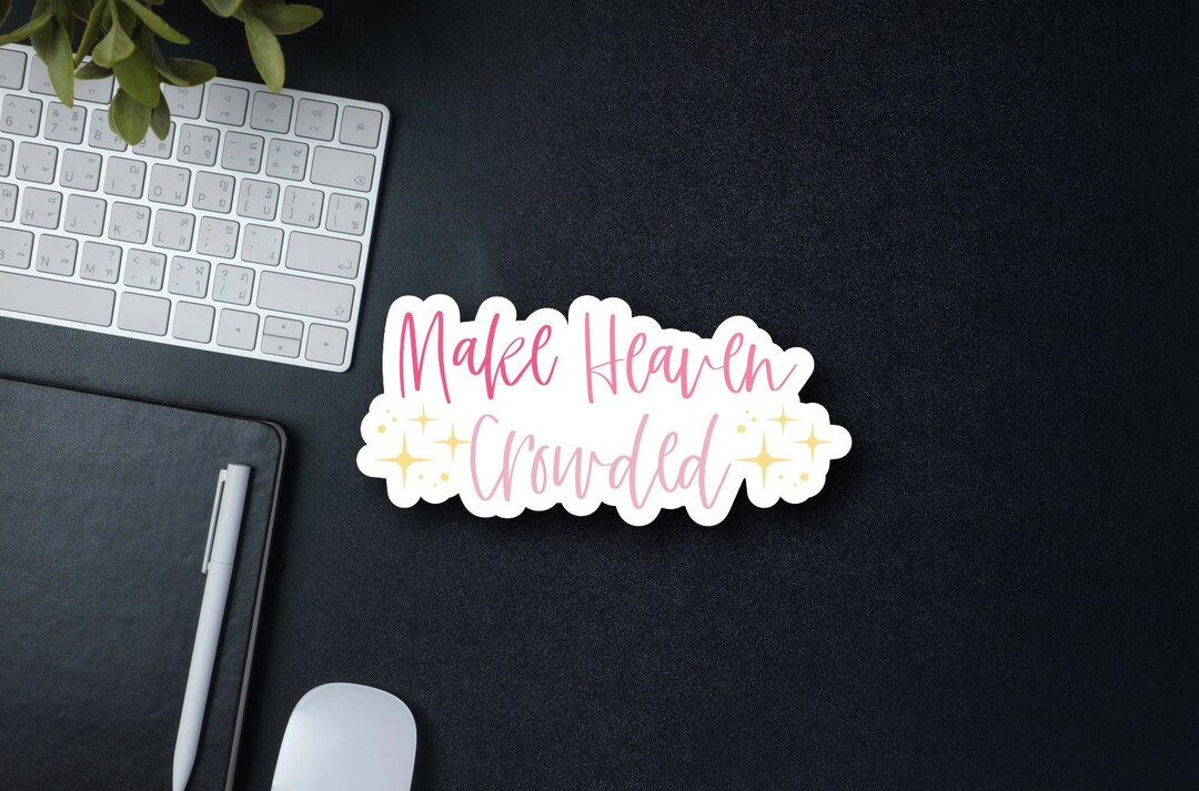 Make Heaven Crowded Sticker Jesus Sticker Christian Sticker Bible ...