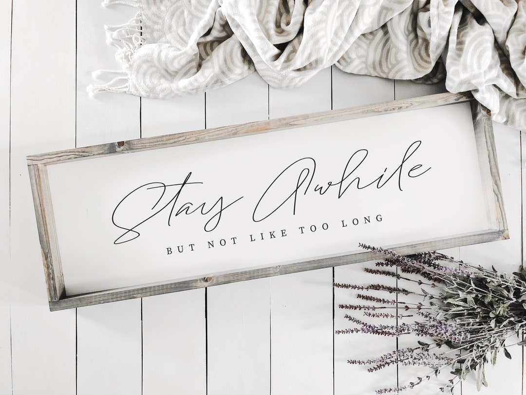 Stay Awhile but Not Like Too Long Farmhouse Sign Minimalist Stay Home ...