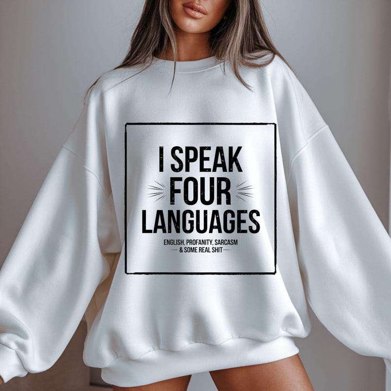 I Speak Four Languages Png, Profanity Sweatshirt Png, Sarcasm Png ...