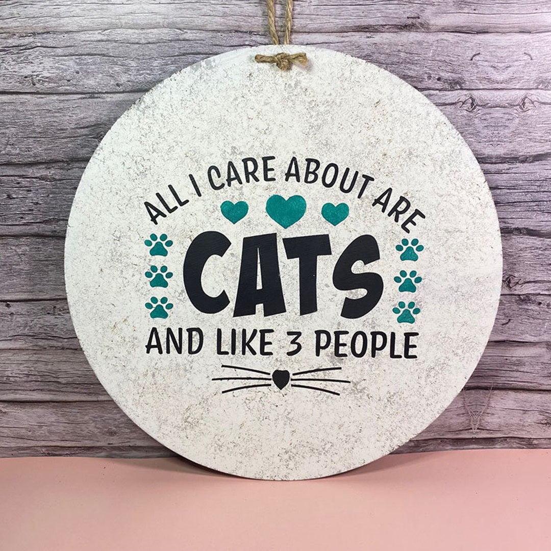 Cat Quote Sign Cat Wall Art All I Care About Are Cats Funny Cat Quote ...