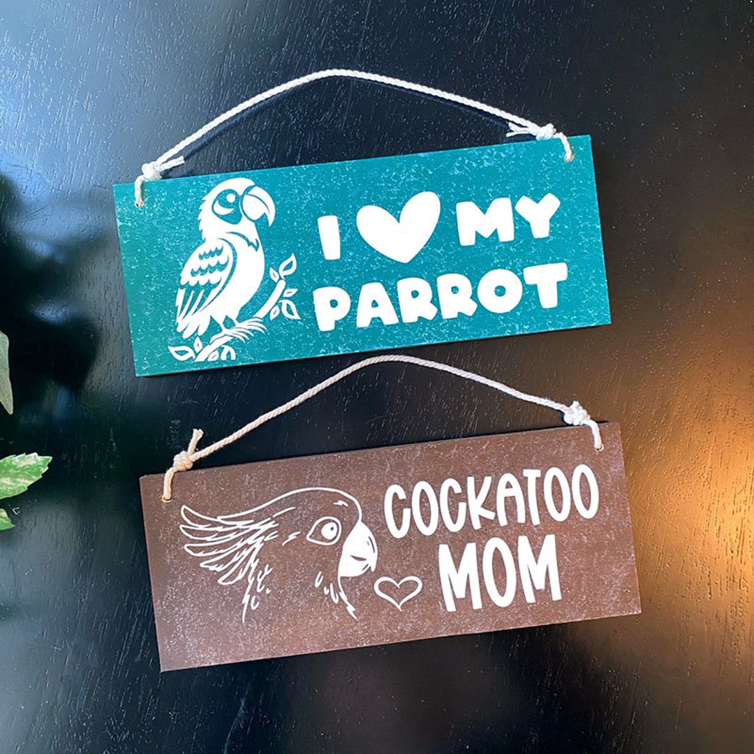 Parrot Signs, I Love My Parrot & Cockatoo Mom, Pet Bird Signs, Set of 2 ...
