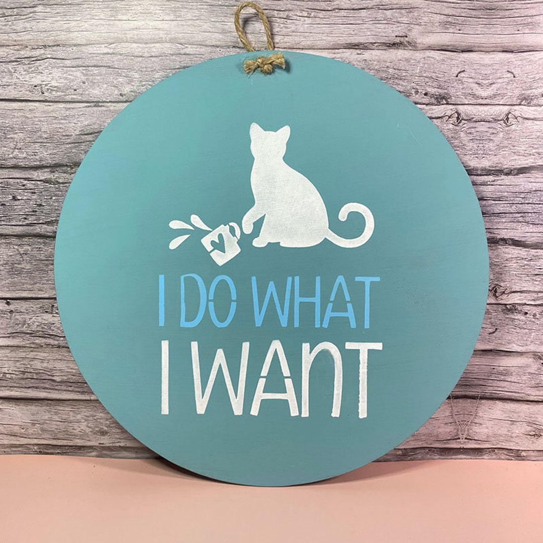 I Do What I Want Round Wood Cat Sign - Etsy