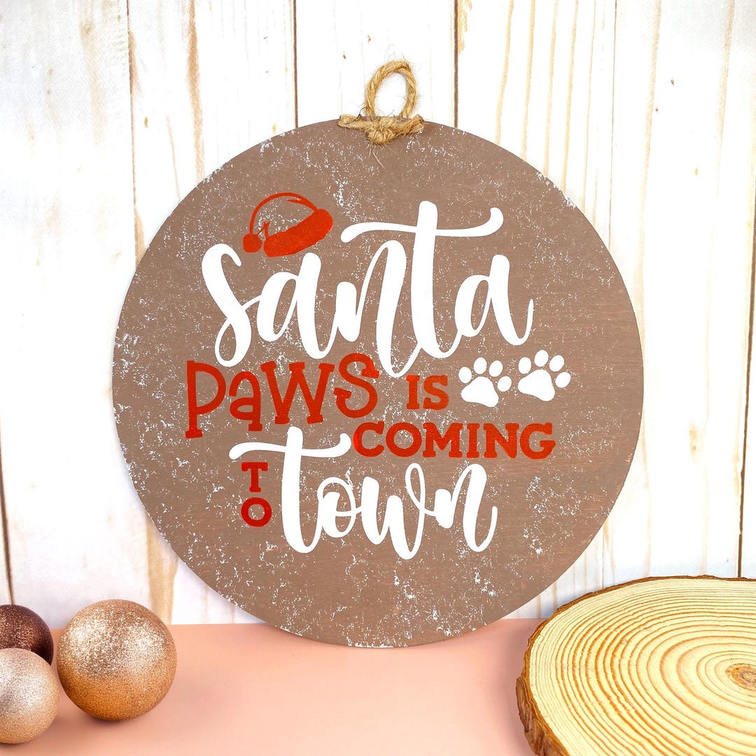 Painted Santa Paws is Coming to Town Sign - Pet Rustic Christmas Decor ...