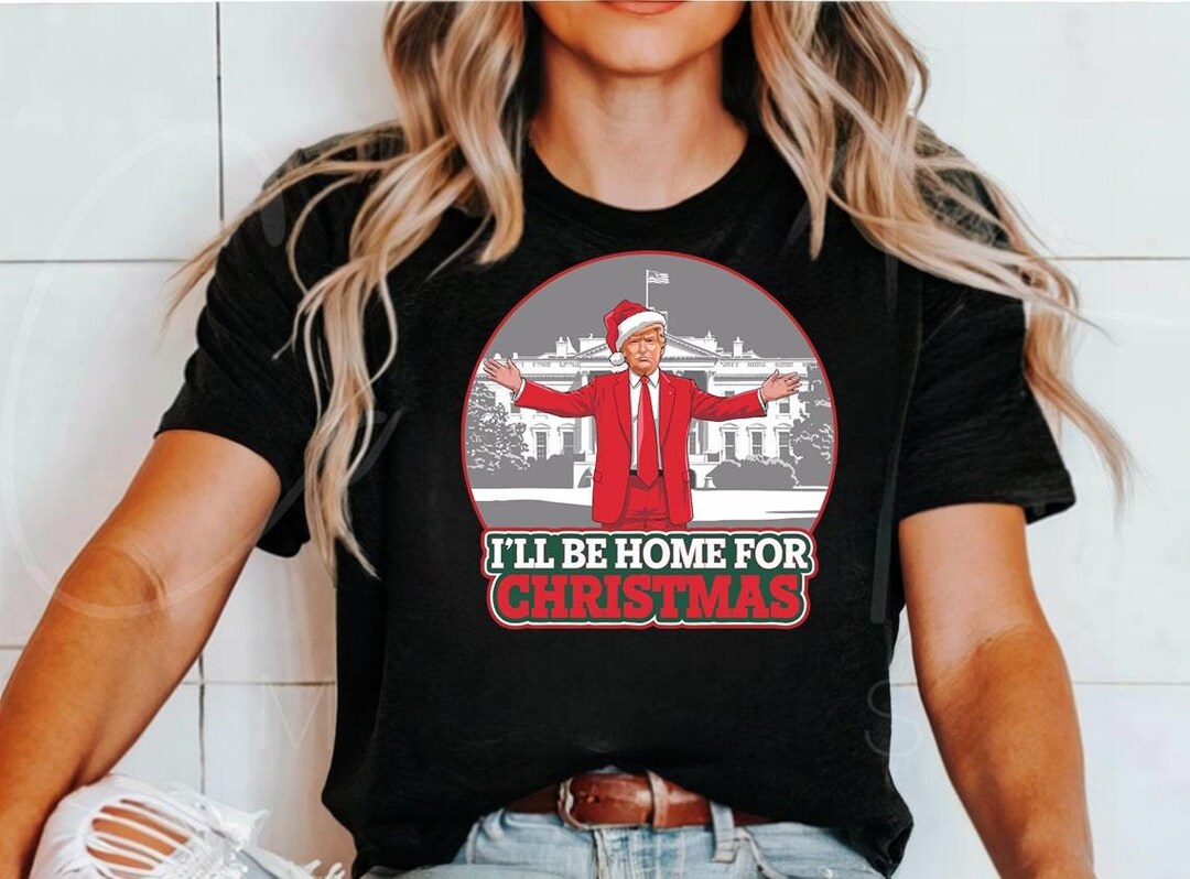 I'll Be Home for Christmas Trump PNG: Festive Designs for Trump Lovers ...