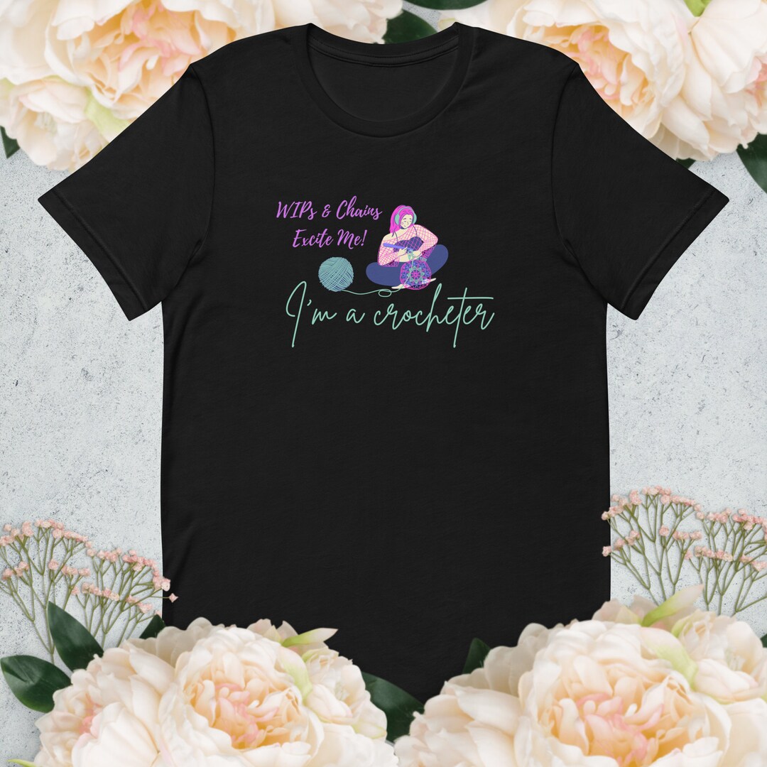 I'm a Crocheter - Custom T-shirt Design - Funny - WIP - Crochet - Jokes ...