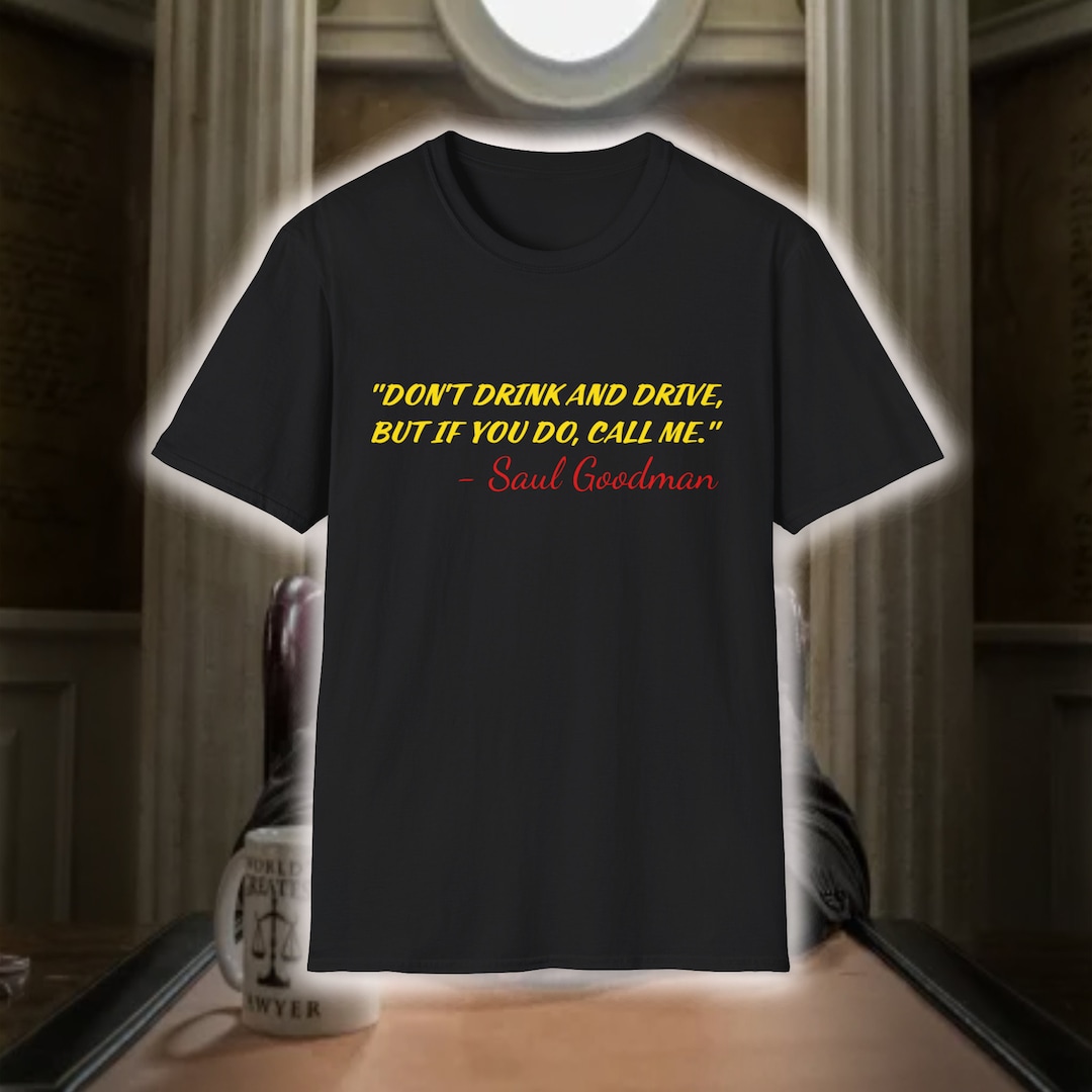 Funny Saul Goodman Quote Shirt, Better Call Saul Shirt, Breaking Bad ...